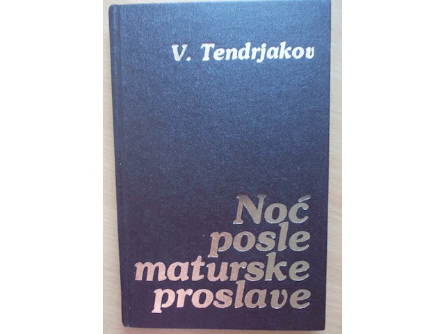NOĆ POSLE MATURSKE PROSLAVE - V. TENDRJAKOV