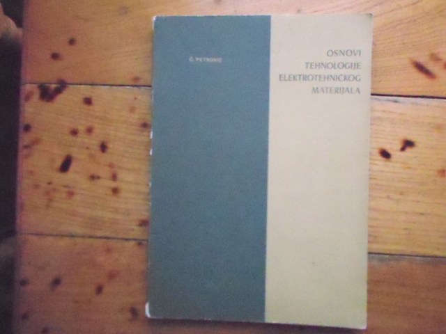 ČEDOMIR PETROVIĆ-OSNOVI TEHNOLOGIJE ELEKTROTEH.MATERIJA