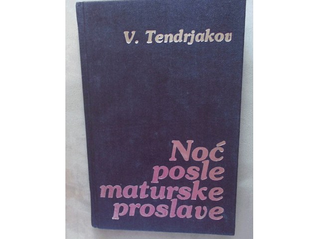 NOĆ POSLE MATURSKE PROSLAVE - V. TENDRJAKOV