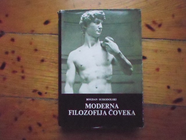 BOGDAN SUHODOLSKI - MODERNA FILOZOFIJA ČOVEKA