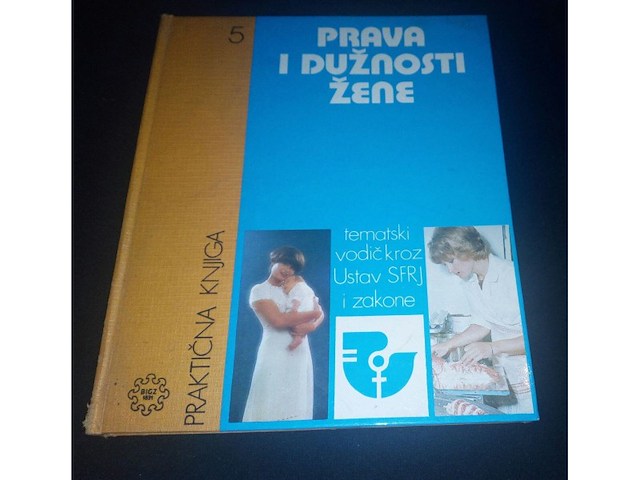 PRAVA I DUŽNOSTI ŽENE - tematski vodič kroz Ustav SFRJ