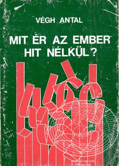 Mit ér az ember hit nélkül? (Riportok, szociográfiák)