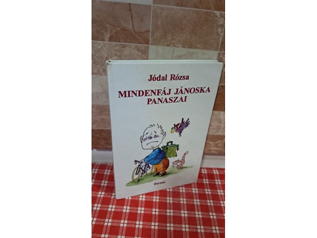 Jodál Rózsa Mindenfáj Jánoska panaszai