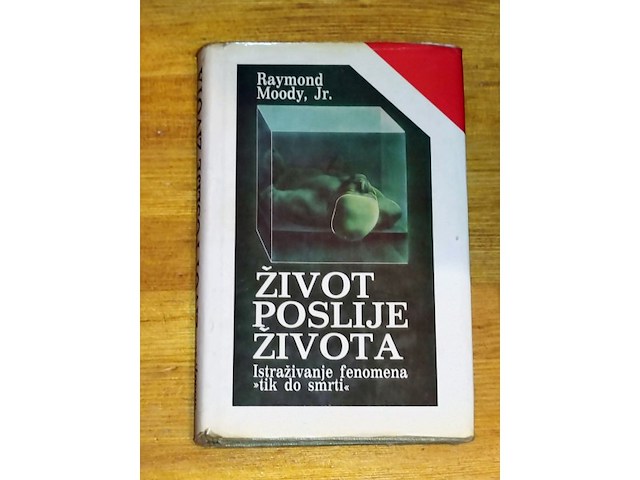 ŽIVOT POSLIJE ŽIVOTA - Raymond Moody Jr.