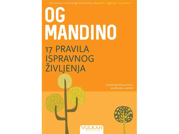 17 pravila ispravnog življenja V - Og Mandino
