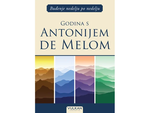 Buđenje nedelju po nedelju: Godina s Antonijem de Melom - Antoni de Melo