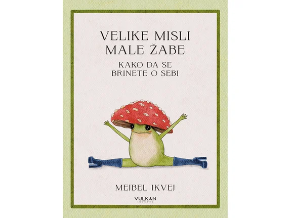Velike misli male žabe: kako da se brinete o sebi - Mejbel Ekvaj