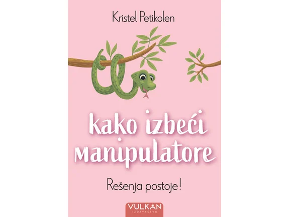 Kako izbeći manipulatore - Kristel Petikolen