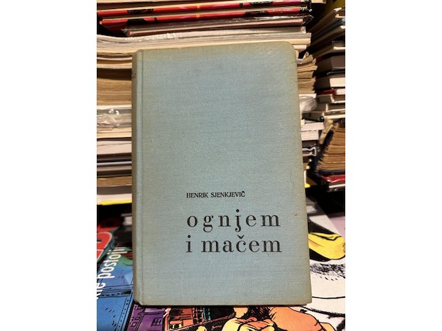 Henrik Sjenkjevič - OGNJEM I MAČEM 1