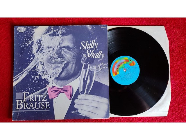 Fritz Brause – Shilly Shally