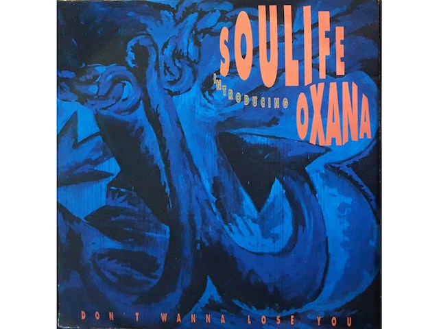 SP*: SOULIFE / OXANA - DON`T WANNA LOSE YOU (1991) NM