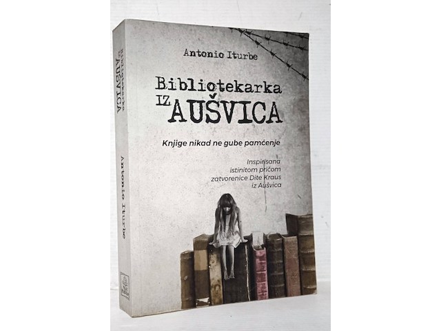 Bibliotekarka iz Aušvica - Antonio Iturbe