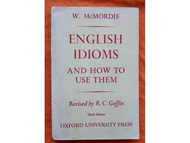 English idioms and how to use them, W. Mcmordie