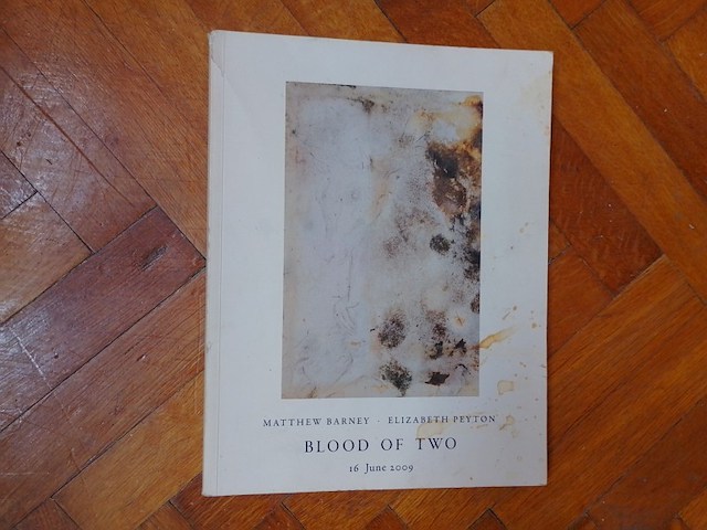 BLOOD OF TWO Elizabeth Peyton, Matthew Barney