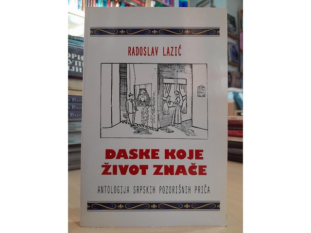DASKE KOJE ŽIVOT ZNAČE - RADOSLAV LAZIĆ