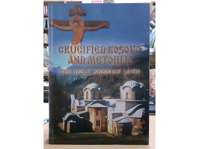 CRUCIFIED KOSOVO AND METOHIJA