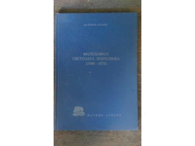 H. Pisarek: FILOZOFIJA SVETOZARA MARKOVIĆA (1846-1875)