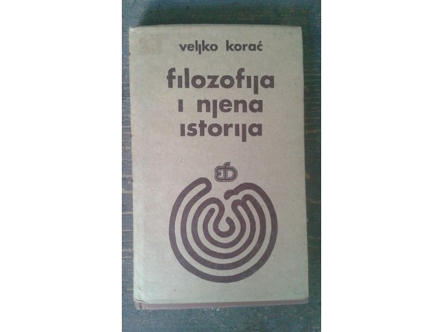 Veljko Korać: FOLOZOFIJA I NJENA ISTORIJA