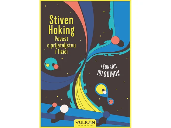 Stiven Hoking: Povest o prijateljstvu i fizici - Lenard Mlodinov