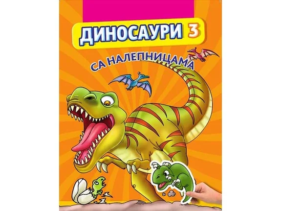 Dinosauri 3 sa nalepnicama - grupa autora