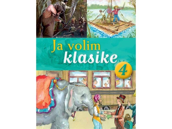 Ja volim klasike 4: Robin Hud, Doživljaji Toma Sojera i Put oko sveta za 80 dana - grupa autora