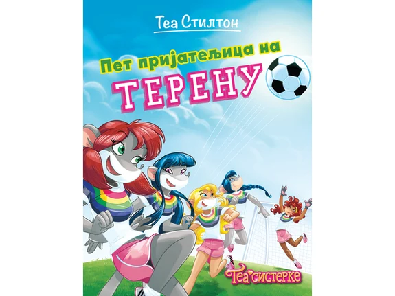 Tea Stilton – Pet prijateljica na terenu - Tea Stilton