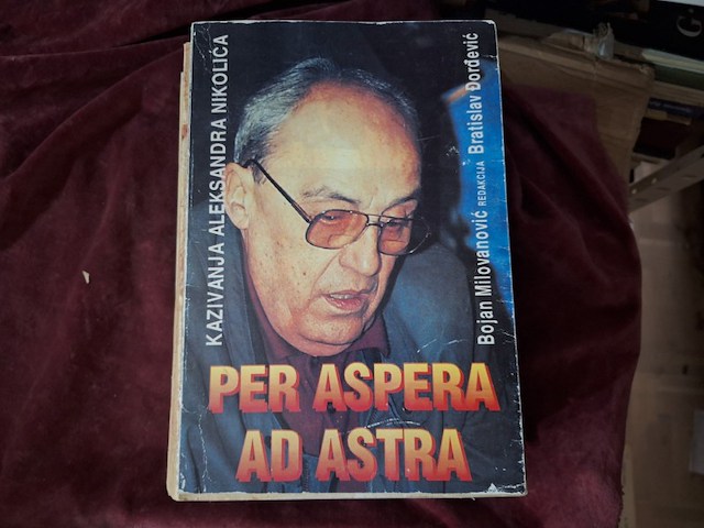 Per Aspera Ad Astra / kazivanja Aleksandra Nikolica
