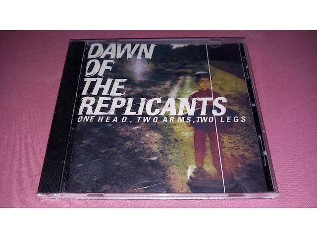 Dawn Of The Replicants - One Head, Two Arms, Two Legs