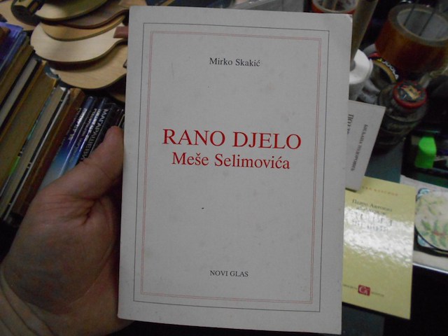 Mirko Skakić - Rano djelo Meše Selimovića