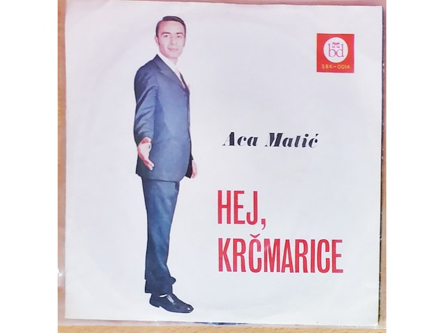 SP folk: ACA MATIĆ - Hej krčmarice (1970) 1.press, MINT