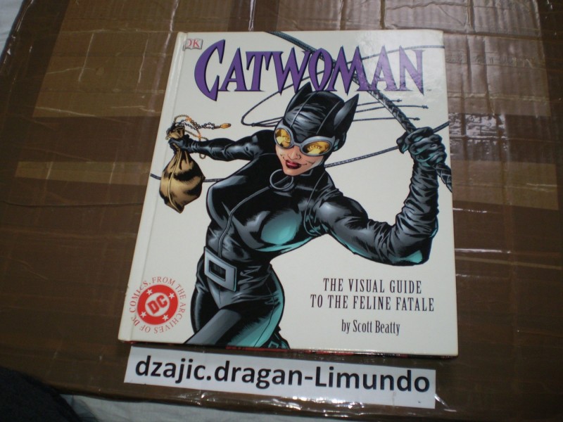 Catwoman the visual guide to the feline fatale by Scott