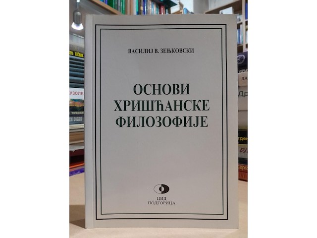 Osnovi hrišćanske filozofije - Vasilij V. Zenjkovski