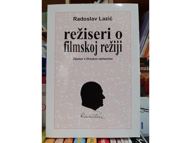 REŽISERI O FILMSKOJ REŽIJI - Radoslav Lazić