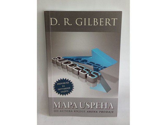 MAPA USPEHA,PREPORUKE ZA OSTVARENJE CILJEVA - GILBERT