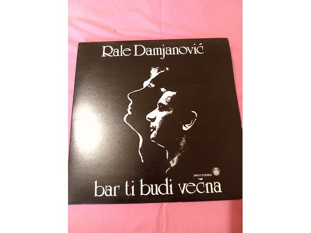 Rale Damjanović - Bar Ti Budi Večna