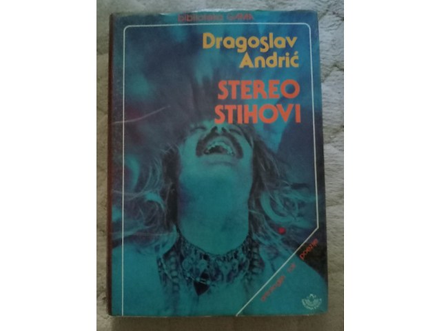 Dragoslav Andrić STEREO STIHOVI /antologija rok-poezije
