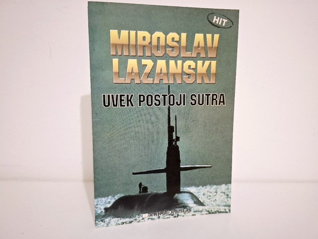 Uvek postoji sutra  - Miroslav Lazanski