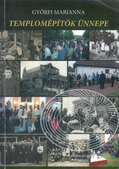 Templomépítők ünnepe: a kelebiai katolikus hitélet mltja és jelene: 1937-2017