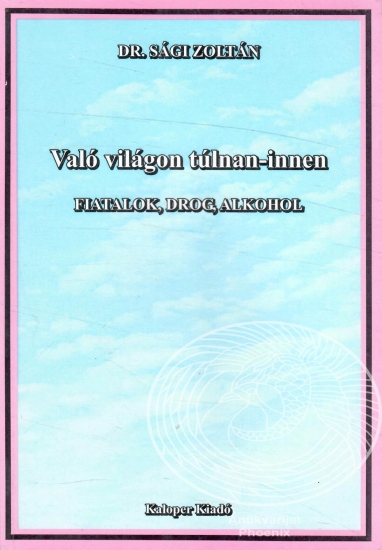 Való világon túlnan-innen: fiatalok, drog, alkohol