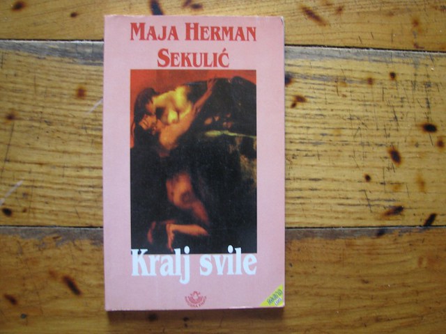 MAJA HERMAN SEKULIĆ - KRALJ SVILE