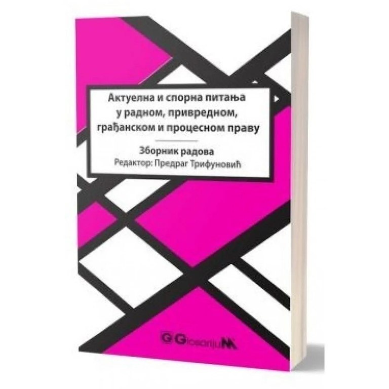 AKTUELNA I SPORNA PITANJA RADNOM, GRAĐANSKOM I PROCESNOM PRAVU