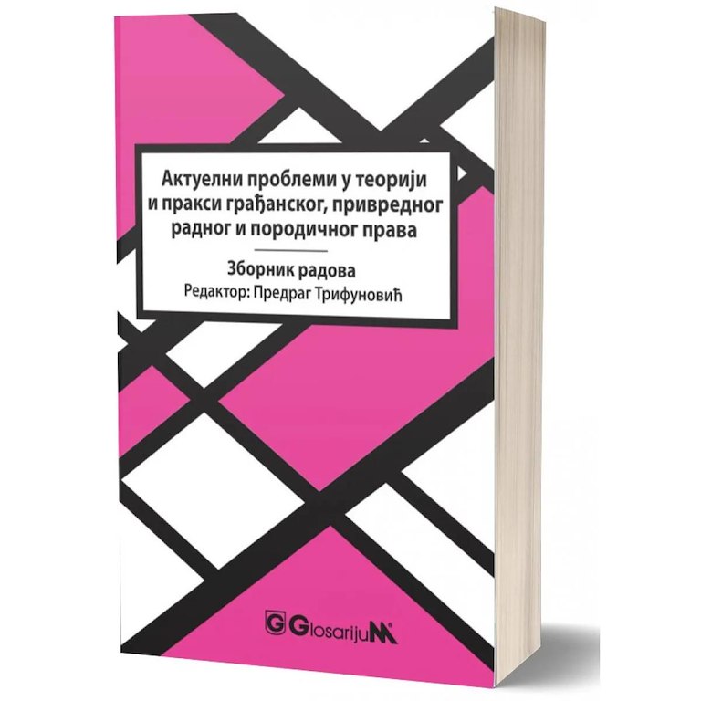 AKTUELNI PROBLEMI U TEORIJI I PRAKSI GRAĐANSKOG, PRIVREDNOG, RADNOG I PORODIČNOG PRAVA