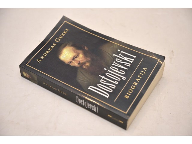 DOSTOJEVSKI BIOGRAFIJA - ANDREAS GUSKI