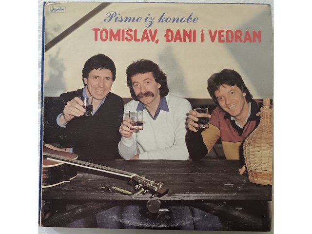 TOMISLAV, DJANI  i  VEDRAN - PISME IZ KONOBE
