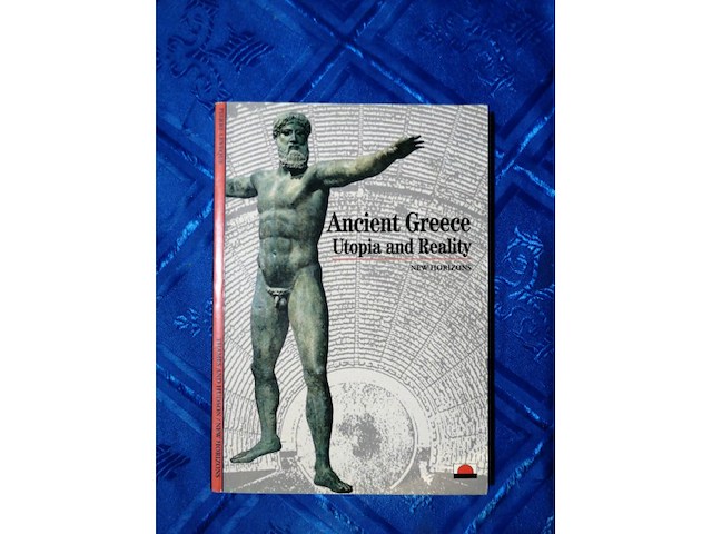 ANCIENT GREECE UTOPIA AND REALITY NEW HORIZONS