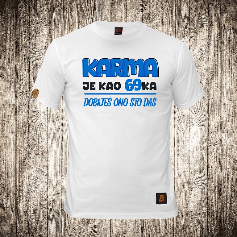 Karma je kao 69ka – Dobiješ ono sto daš