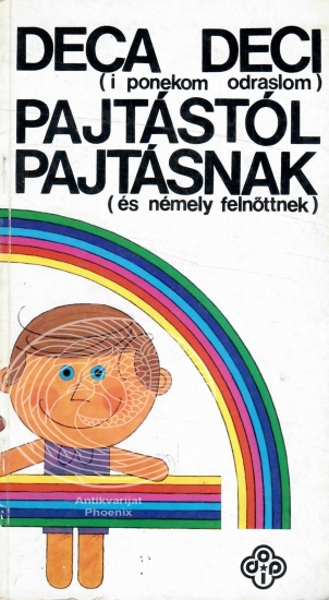 Deca deci (i ponekom odraslom) / Pajtástól pajtásnak (és némely felnőttnek)