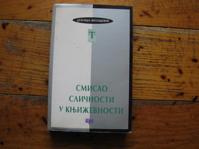 DRAGIŠA VITOŠEVIĆ - SMISAO SLIČNOSTI U KNJIŽEVNOSTI