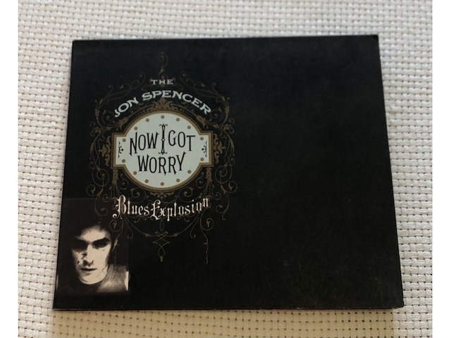 The Jon Spencer Blues Explosion - Now I Got Worry (EU)