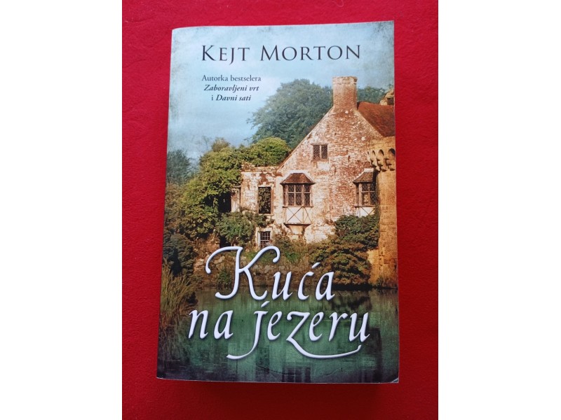 Kuca na jezeru - Kejt Morton